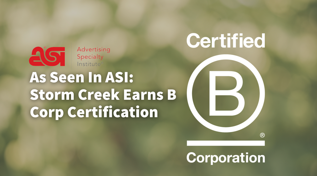 As Seen In ASI: Storm Creek Earns B Corp Certification | Storm Creek Distributor Site